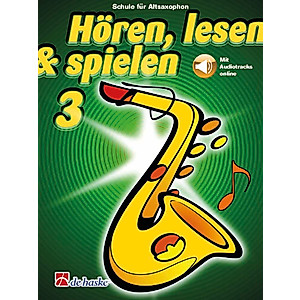 Hoeren, lesen & spielen 3 Altsaxophon: Schule fur Altsaxophon