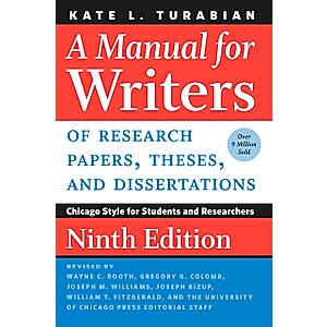 A Manual for Writers of Research Papers, Theses, and Dissertations, Ninth Edition: Chicago Style for Students and Researchers (Chicago Guides to Writing, Editing, and Publishing)