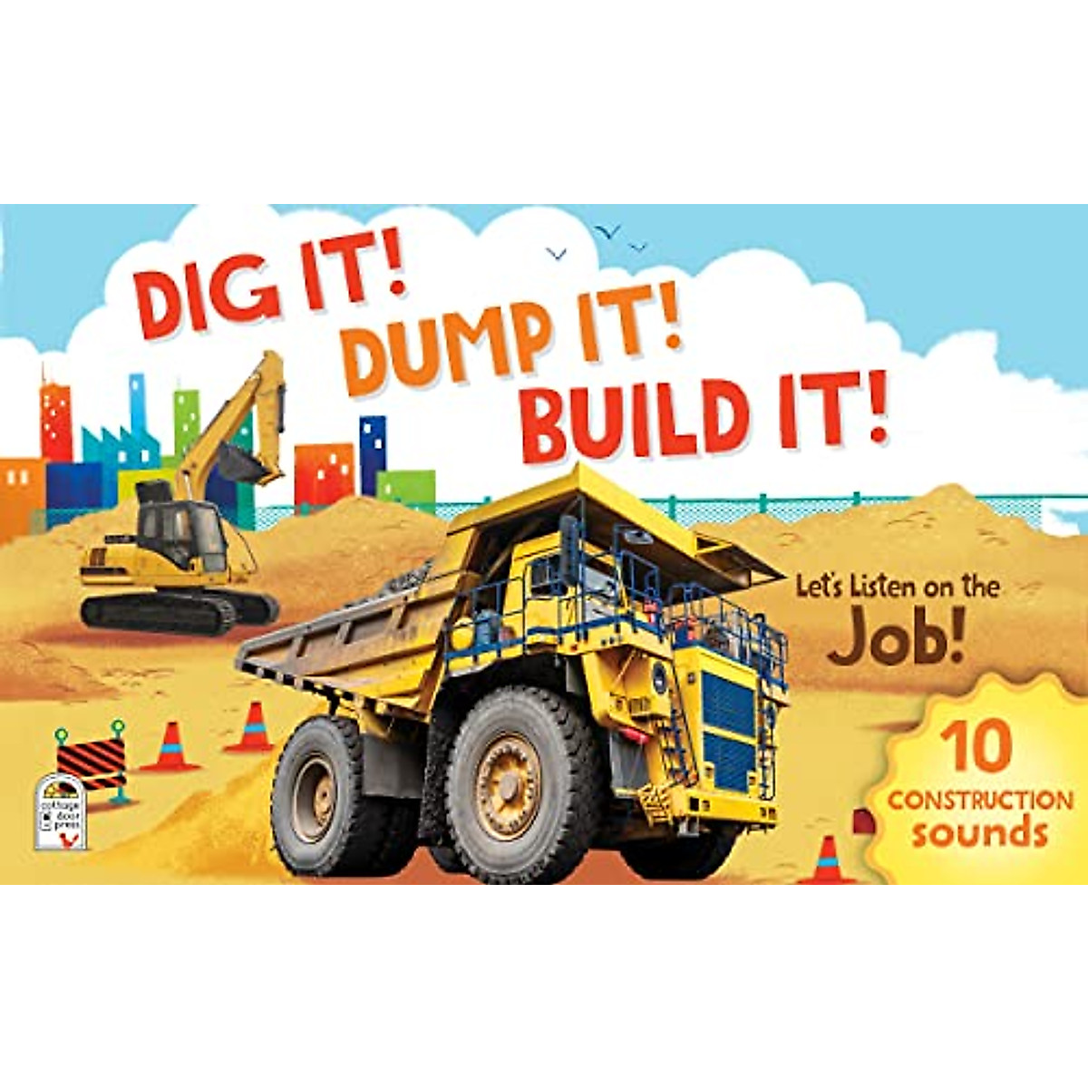 Dig It! Dump It! Build It! 10-Button Sound Book for Little Construction Lovers, Ages 2-7