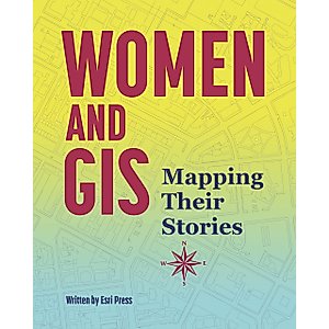 Women and GIS: Mapping Their Stories