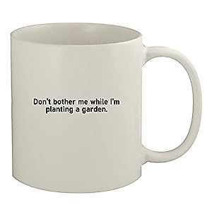Molandra Products Don’t Bother Me While I’m Planting A Garden - Ceramic 11oz White Mug, White
