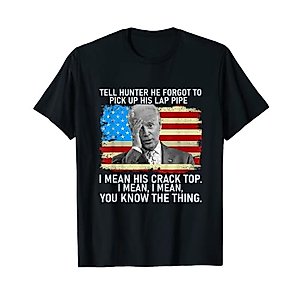 Funny US Flag Joe Biden Tell Hunter He Forgot To Pick Up T-Shirt