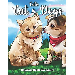 Cute Cat & Dog Coloring Book For Adult: Lovable Easy Cat & Dogs Coloring Book For Adult & Kids. Large Print Designs for Seniors Simple and Fun Designs Adorable Cat & Dogs.