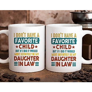 I Don't Have A Favorite Child Mug, My Daughter-In-Law is My Favorite Child Mug, Funny Coffee Cup for Father-In-Law Mother-In-Law from Daughter-In-Law, Christmas Birthday Ceramic Coffee Mug 11oz 15oz