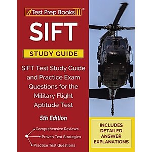 SIFT Study Guide: SIFT Test Study Guide and Practice Exam Questions for the Military Flight Aptitude Test [5th Edition]
