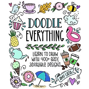 Doodle Everything!: Learn to Draw with 400+ Easy, Adorable Designs
