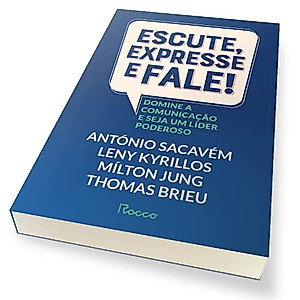 Escute, expresse e fale!: Domine a comunicação e seja um líder poderoso Capa comum – 27 janeiro 2023…
