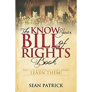 The Know Your Bill of Rights Book: Don't Lose Your Constitutional Rights--Learn Them!