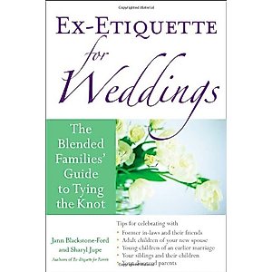 Ex-Etiquette for Weddings: The Blended Families' Guide to Tying the Knot