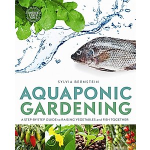 Aquaponic Gardening: A Step-by-Step Guide to Raising Vegetables and Fish Together