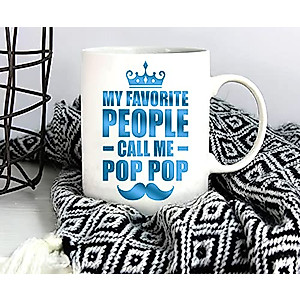 Fathers Day Coffee Mug present for Pop Pop, My Favorite People Call Me Pop Pop Coffee Mug Best Gift For PopPop, Gifts For Pop Pop, Coffee Mug Gift For Father s DayWhite 11 Oz Gift for PopPop Birthday