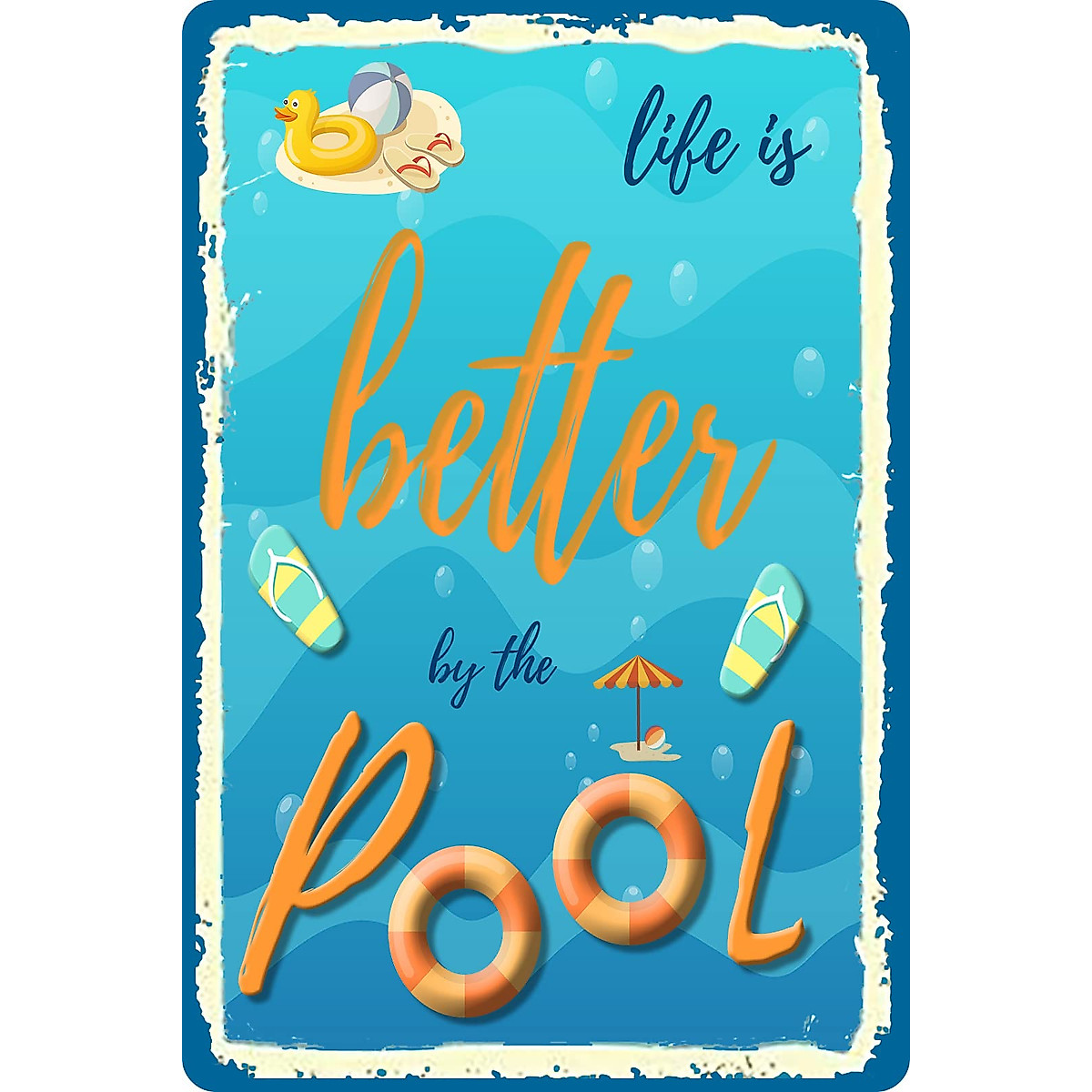 Life is Better by The Pool Sign - Funny Pool Signs And Decor Outdoor 12" * 8" (001)