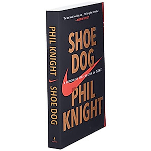 Shoe Dog: A Memoir by the Creator of Nike