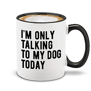shop4ever I'm Only Talking to My Dog Today Ceramic Coffee Mug Tea Cup. Funny Gift for Dog Dad Mom 11 oz. (Black Handle)