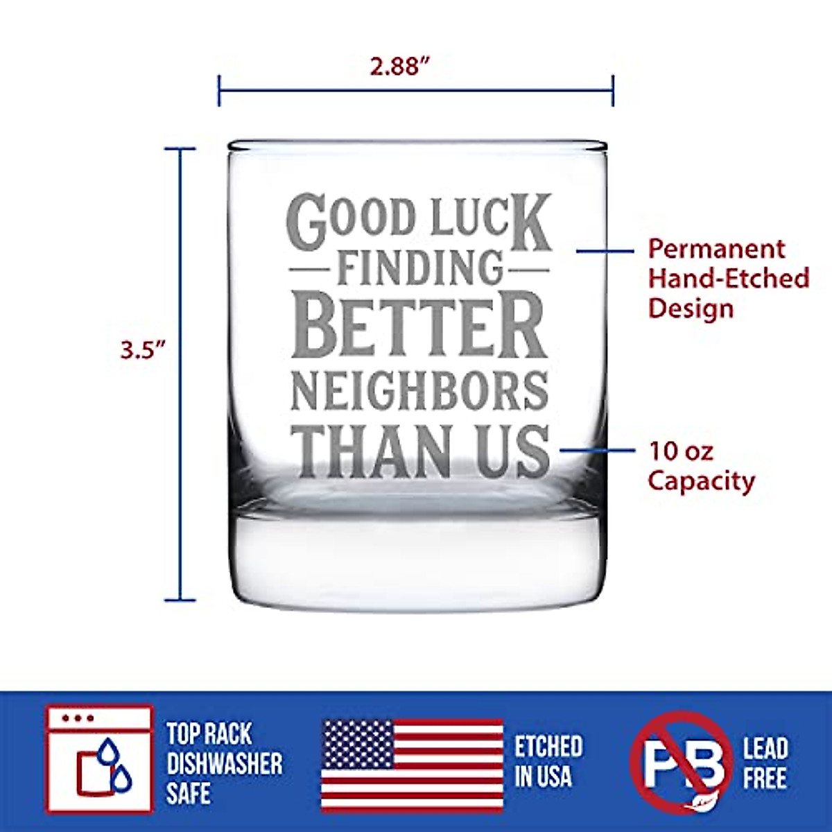 Good Luck Finding Better Neighbors Than Us - Whiskey Rocks Glass - Funny Farewell Gift For The Best Neighbor Moving Away - 10.25 Oz Glasses