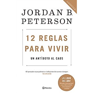 12 reglas para vivir: Un antídoto al caos / 12 Rules for Life: An Antidote to Chaos: Un antídoto al caos (Spanish Edition)
