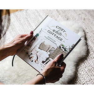 Cozy White Cottage: 100 Ways to Love the Feeling of Being Home