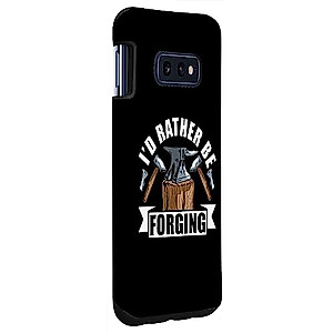 Galaxy S10e I'd Rather Be Forging Blacksmith Forge Anvil Blacksmithing Case