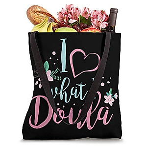 Womens I Love What I Do Doula Midwife Birthing Support Tote Bag