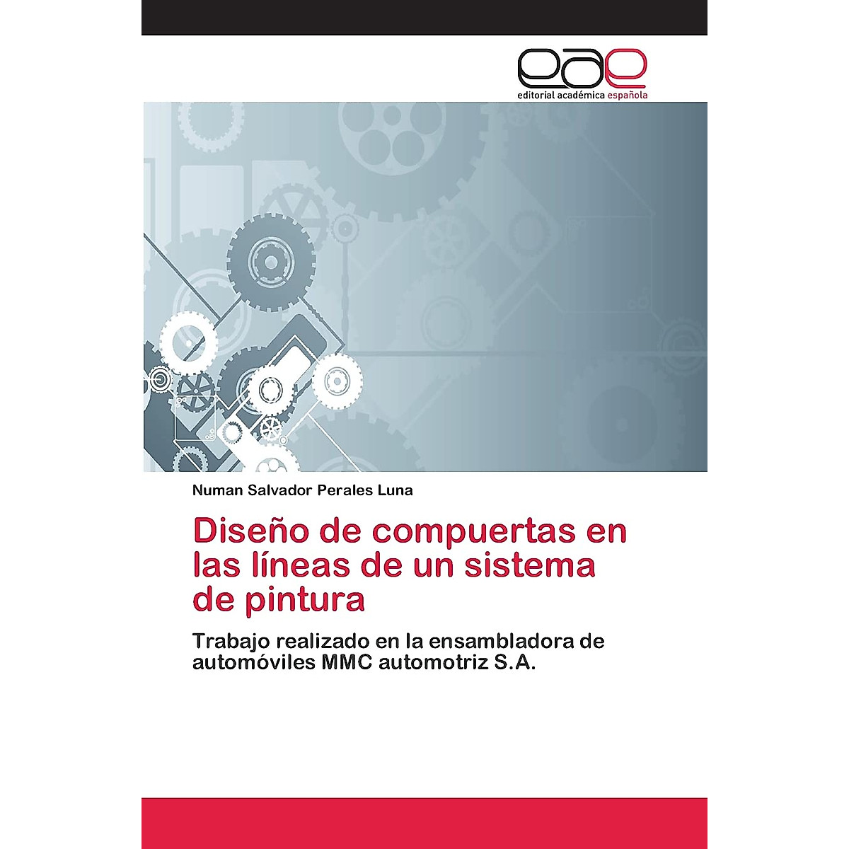 Diseño de compuertas en las líneas de un sistema de pintura: Trabajo realizado en la ensambladora de automóviles MMC automotriz S.A. (Spanish Edition)