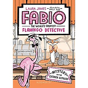 Fabio The World's Greatest Flamingo Detective: Mystery on the Ostrich Express