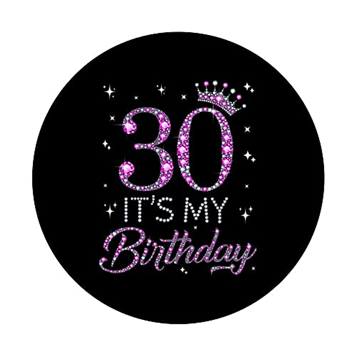 30 It's My Birthday Pink Crown 30th Birthday Gifts For Her PopSockets Swappable PopGrip