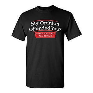 My Opinion Offended You Sarcastic Novelty Funny T Shirt XL Black