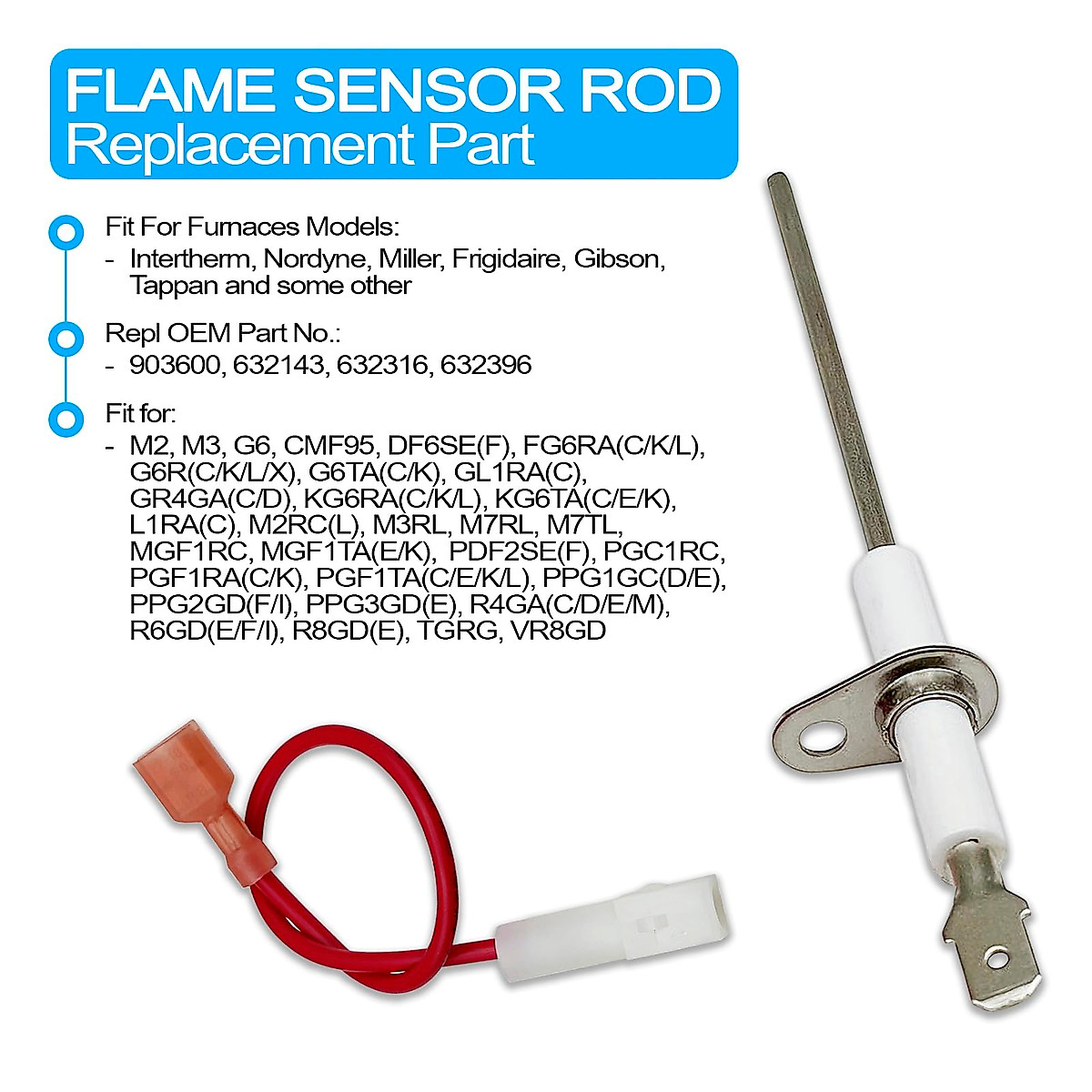 New (MK) 903600 Intertherm Nordyne Miller Flame Sensor Rod Furnace Gibson Compatible with Frigidaire + full model list