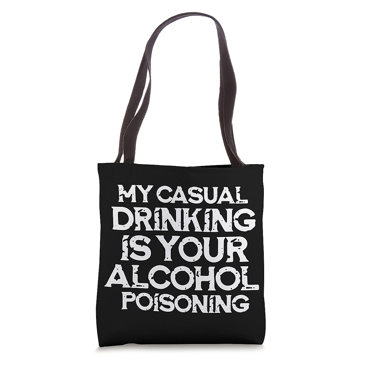 My Casual Drinking Is Your Alcohol Poisoning Funny Drinking Tote Bag