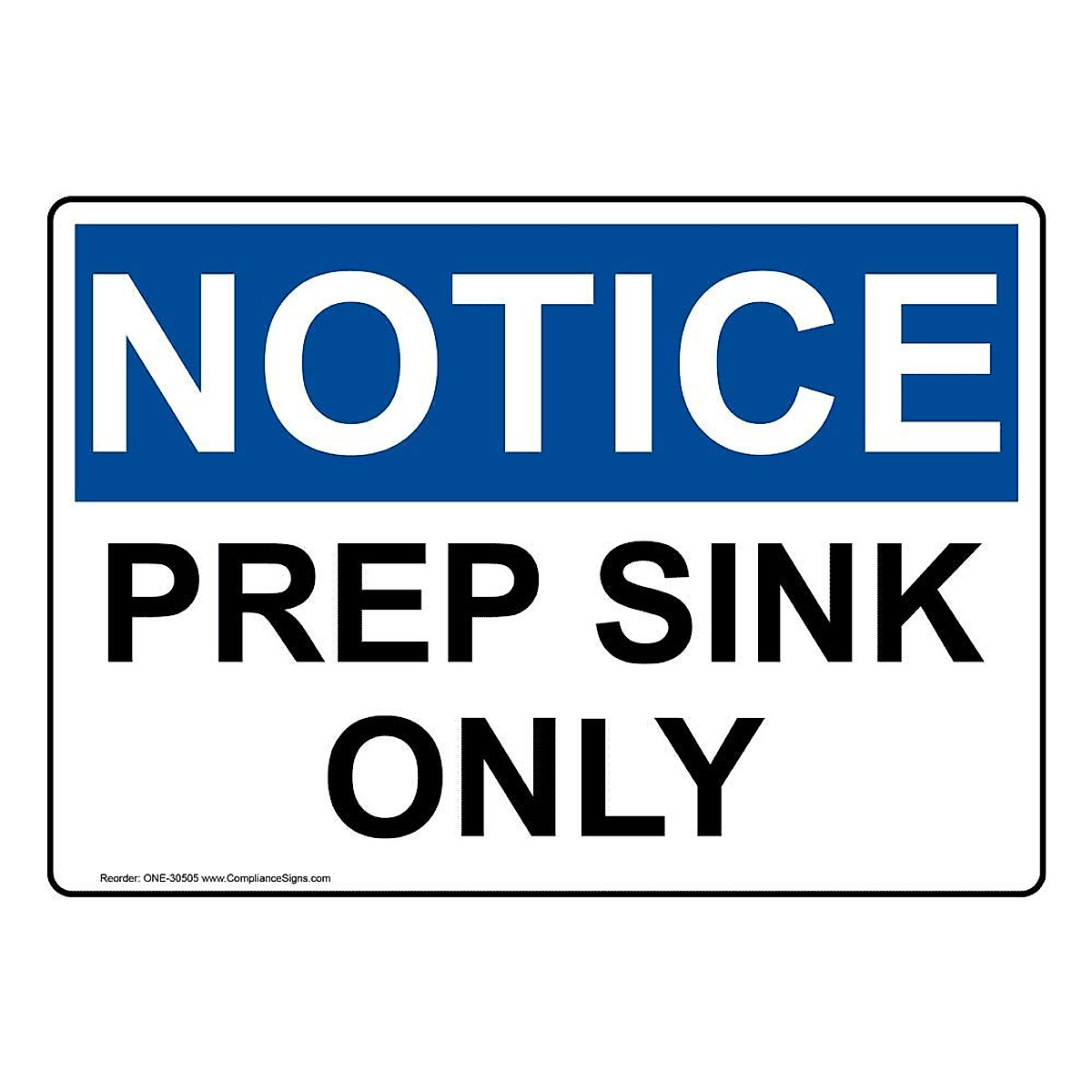 ComplianceSigns.com Notice Prep Sink Only OSHA Safety Sign, 10x7 inch Plastic for Safe Food Handling