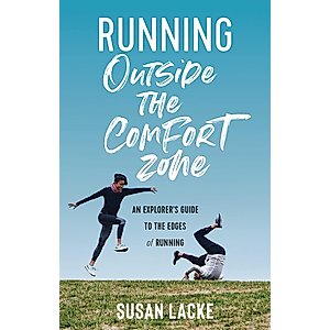 Running Outside the Comfort Zone: An Explorer's Guide to the Edges of Running