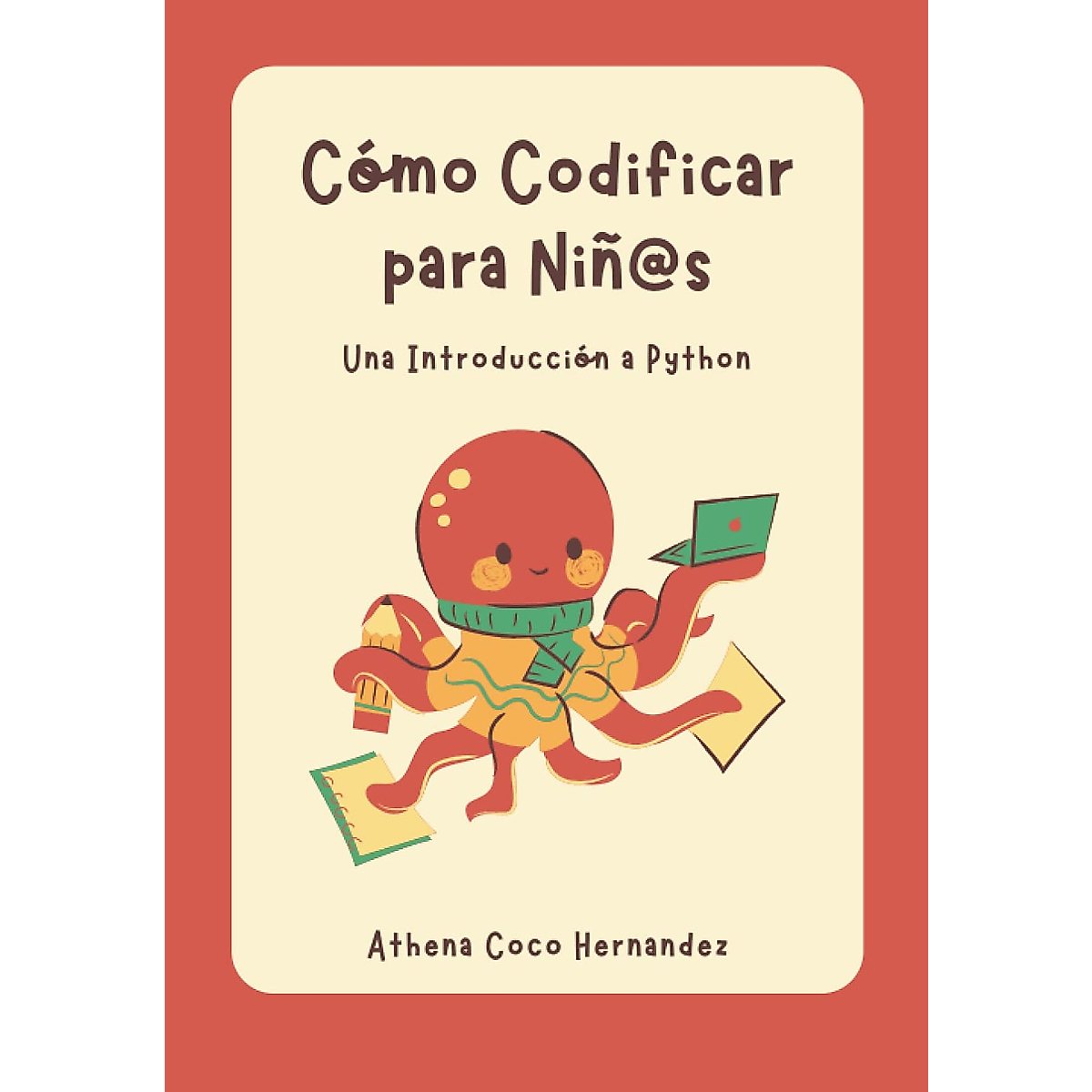 Cómo Codificar para Niñ@s: Una Introducción a Python (Spanish Edition)