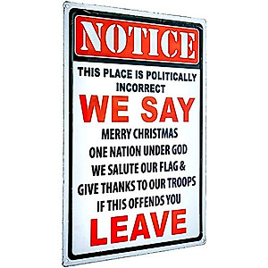 Basidfs Notice This Place is Politically Incorrect If This Offends You Leave Metal Sign 8x12 Indoor Outdoor