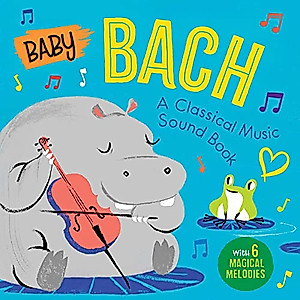Baby Bach: A Classical Music Sound Book (With 6 Magical Melodies) (Baby Classical Music Sound Books)