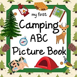 My First Camping ABC Picture Book: 8.5" x 8.5" Camping Baby Book, Camping Kids Book, Alphabet ABCD Books for Kids, Camping Alphabet Book for Toddlers, ... Camping Books for Toddlers 1-3 (28 Pages)