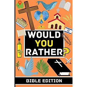 Would You Rather? BIBLE EDITION: Bible Fun For All The Family | Christian Activity Books For Children and Adults | The Ultimate Game Book for Kids, Teens and Adults