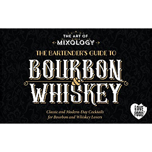 Art of Mixology: Bartender's Guide to Bourbon & Whiskey - Classic & Modern-Day Cocktails for Bourbon and Whiskey Lovers (The Art of Mixology)