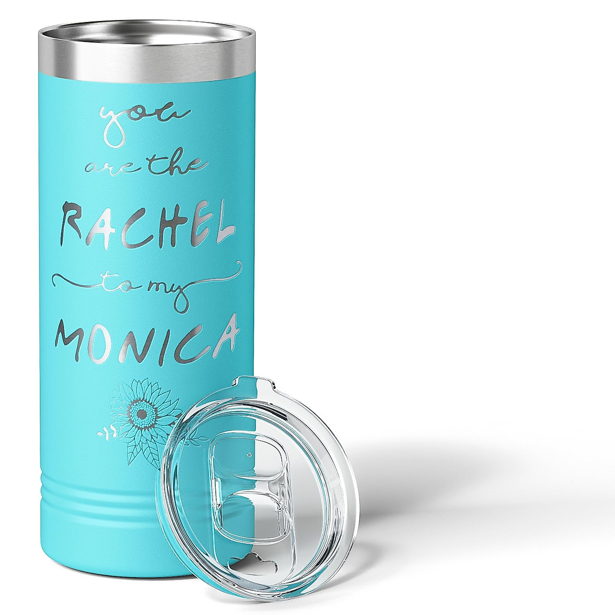 Cuptify You are the Rachel to my Monica Skinny Tumbler with Lid Laser Engraved on Lite Blue 22 oz Vacuum Insulated Birthday Gift for Women, Best Friend, Sister