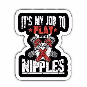 YOU ARE MY SUNSHINE 3 Pcs - It's Job to Play with Nipples Funny Plumber Pipes Pipefitter Gift Decorations Sticker Laptop Water Bottle Tumbler Car Truck Bumper Helmet Phone Wall Window 3''x4''