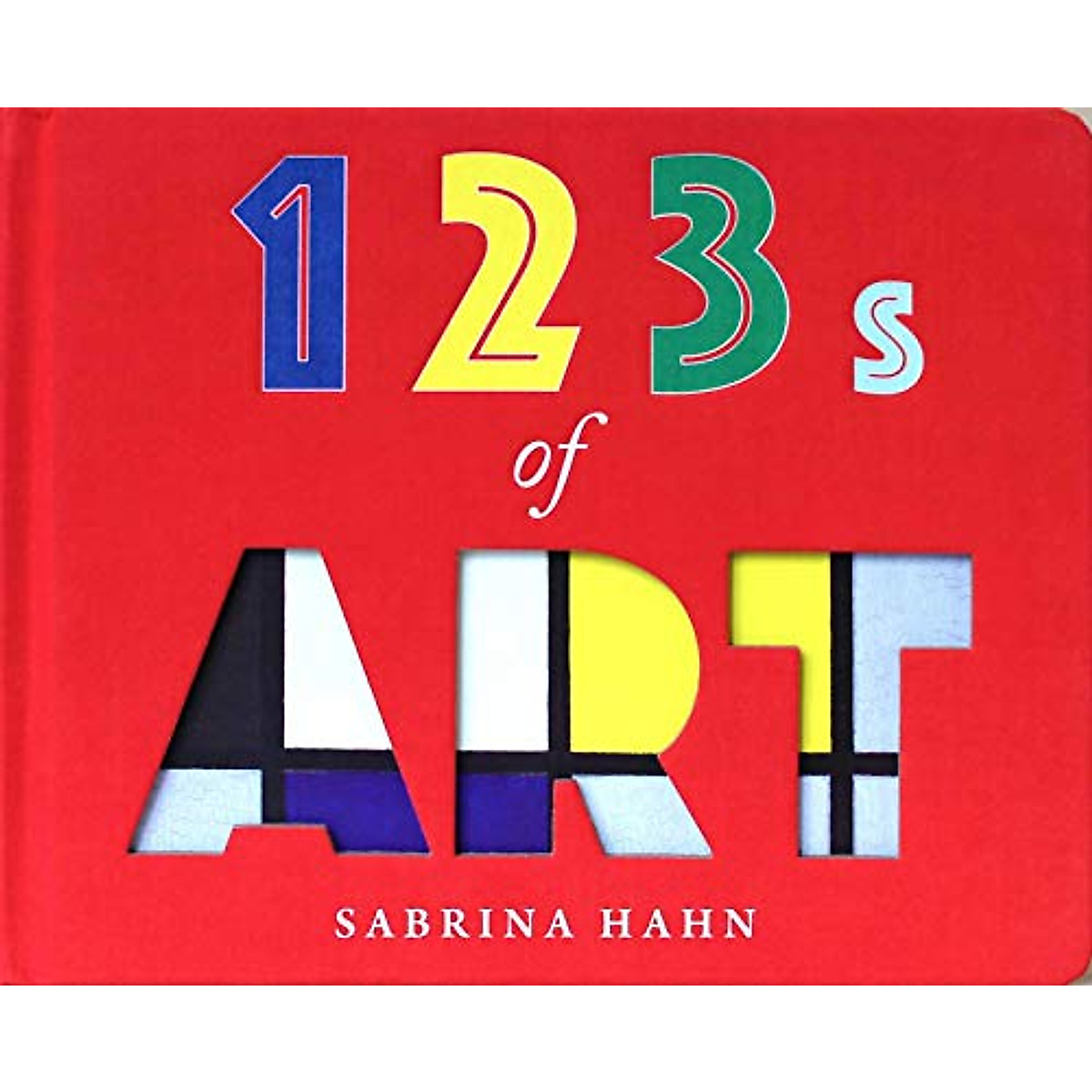 123s of Art (Sabrina Hahn's Art & Concepts for Kids)