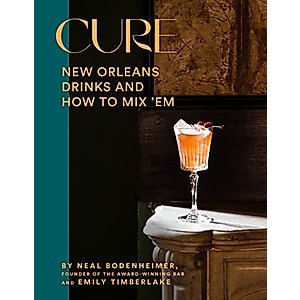 Cure: New Orleans Drinks and How to Mix ’Em from the Award-Winning Bar
