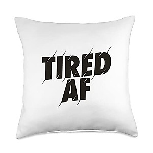 Funny Tired AF and Tired people gifts Tired AF Throw Pillow, 18x18, Multicolor