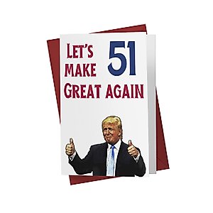 Let's Make 51 Great Again – Donald Trump – Sarcasm 51st Birthday Cards For Men, Women, Family, Friends, Etc. – Donald Trump Birthday Cards 51 years old – 51st Birthday Cards 51st Anniversary