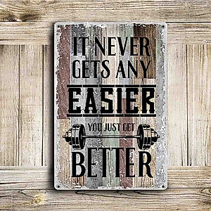 vizuzi It Never Gets Any Easier You Just Cet Better Metal Tin Sign, Home Kitchen Bar Restaurant Garden Garage Classic Gymnasium Wall Decor, Fitness Lover Enthusiasts Gifts