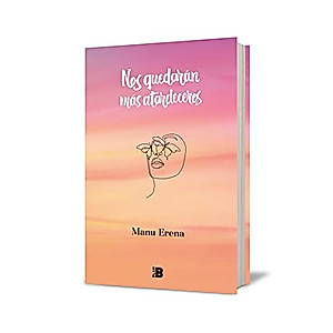 Nos quedarán más atardeceres / We Will Have More Sunsets (Spanish Edition)