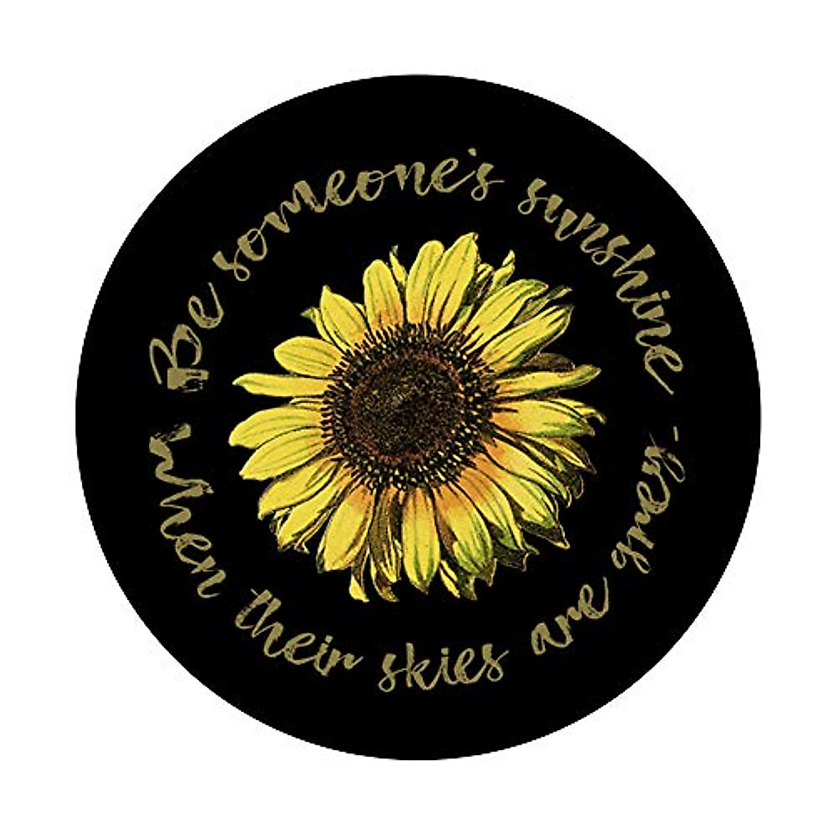 Be Someone's Sunshine When Their Skies Are Grey Sunflower PopSockets PopGrip: Swappable Grip for Phones & Tablets