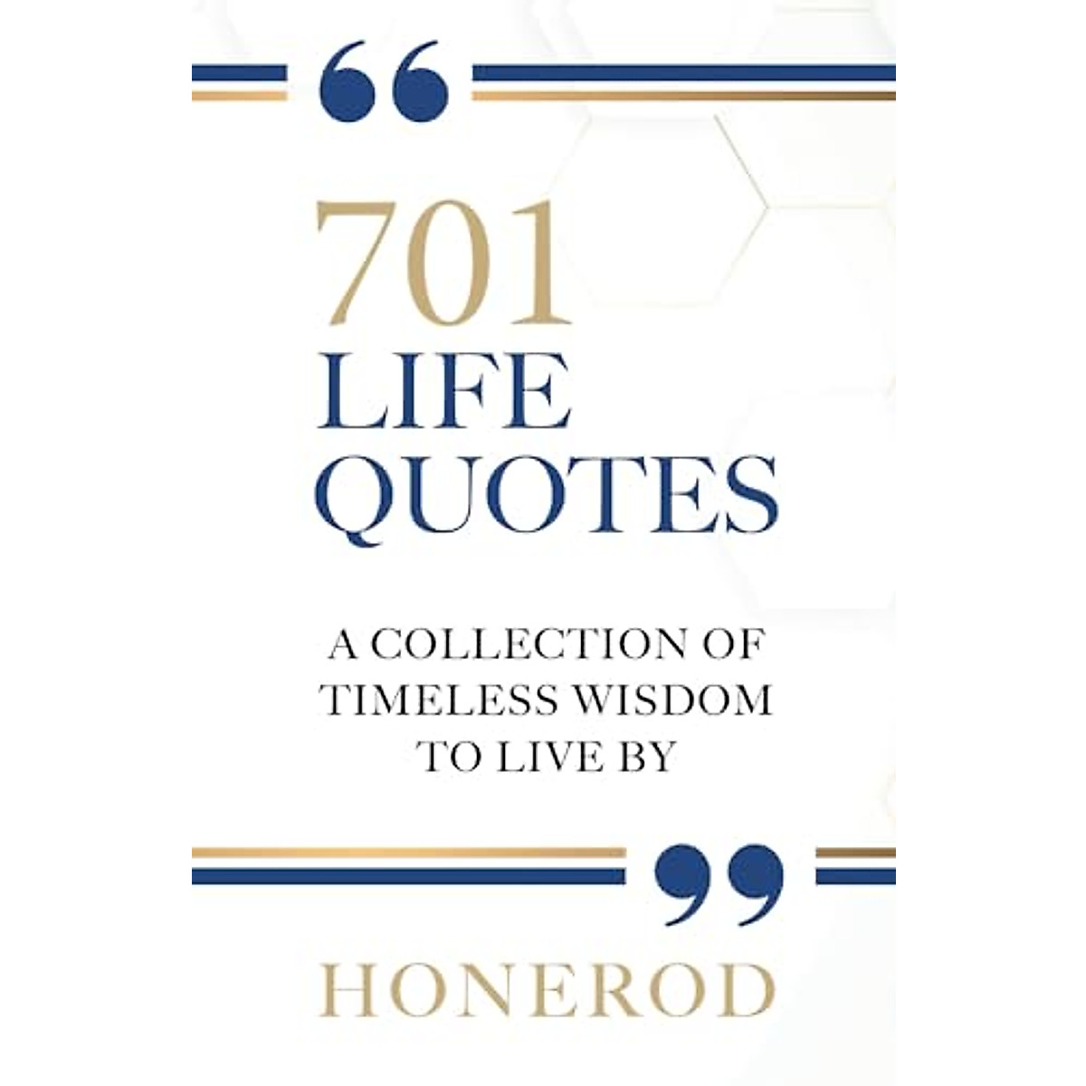 701 LIFE QUOTES: A Collection of Timeless Wisdom to Live By