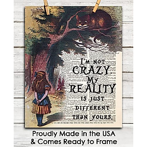 Motivational Wall Art Office Decor for Men & Women: "I'm Not Crazy. My Reality is Just Different Than" Alice in Wonderland 8x10 Inspirational, Motivational Poster & Positive Affirmations Wall Decor