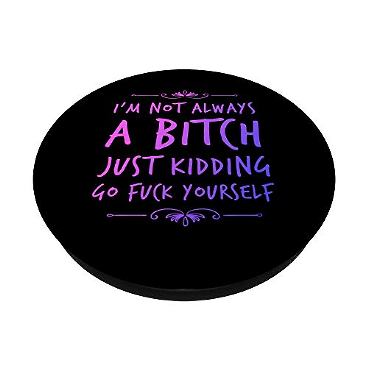 I'm not Always a Bitch, Sarcastic and Funny PopSockets PopGrip: Swappable Grip for Phones & Tablets