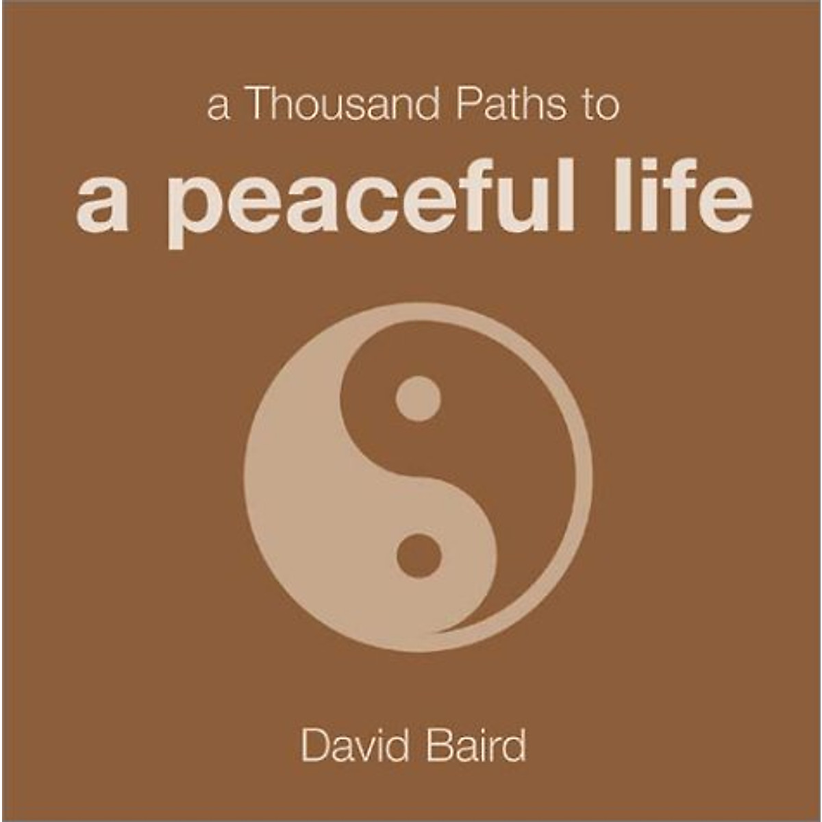 A Thousand Paths to a Peaceful Life